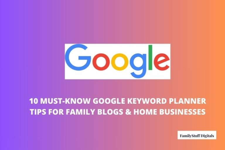 10 Must-Know Google Keyword Planner Tips For Family Blogs & Home ...